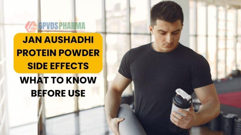 Jan Aushadhi Protein Powder : Uses, Benefits and Side Effects